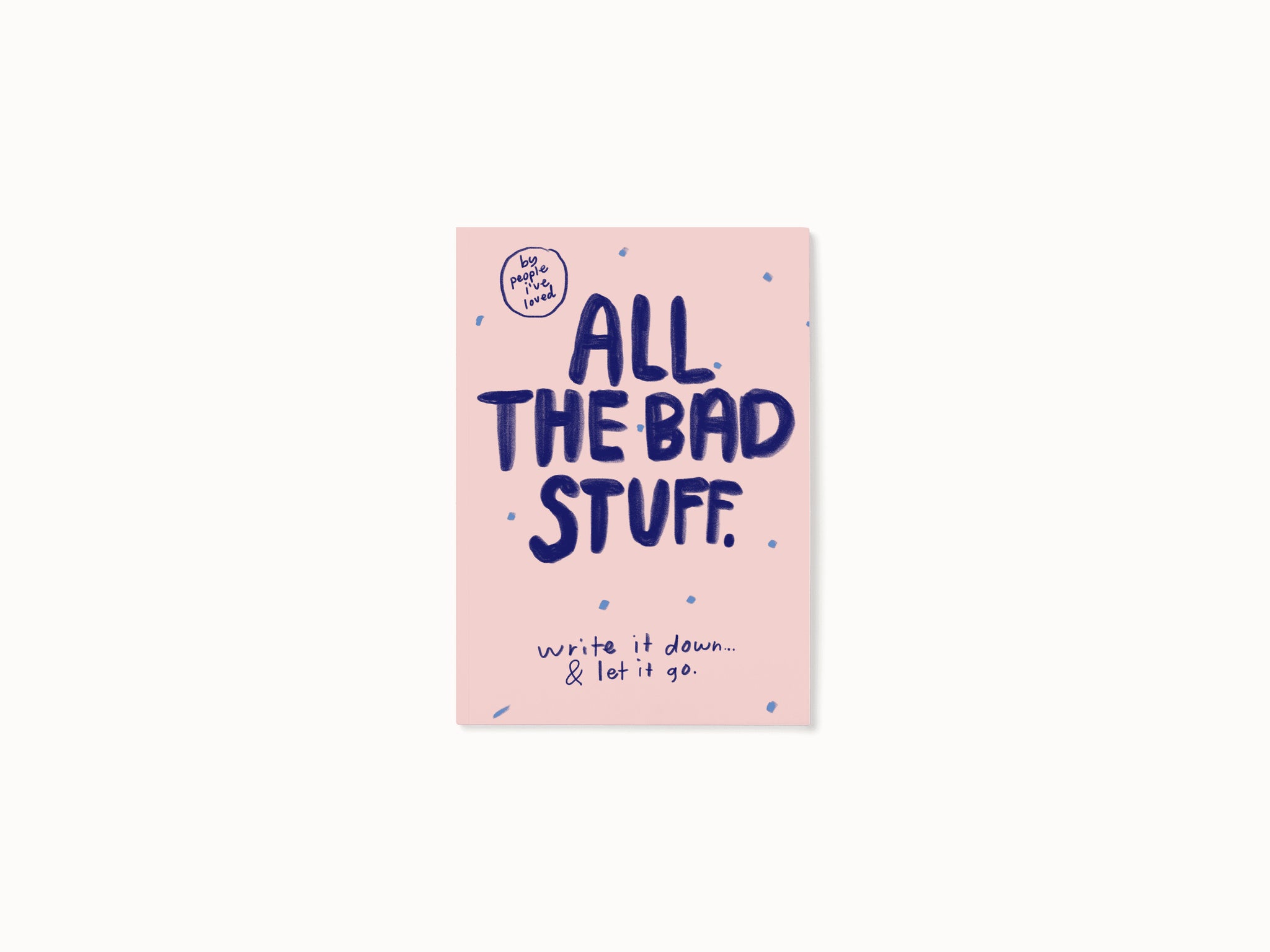 All The Bad Stuff Notebook – People I've Loved