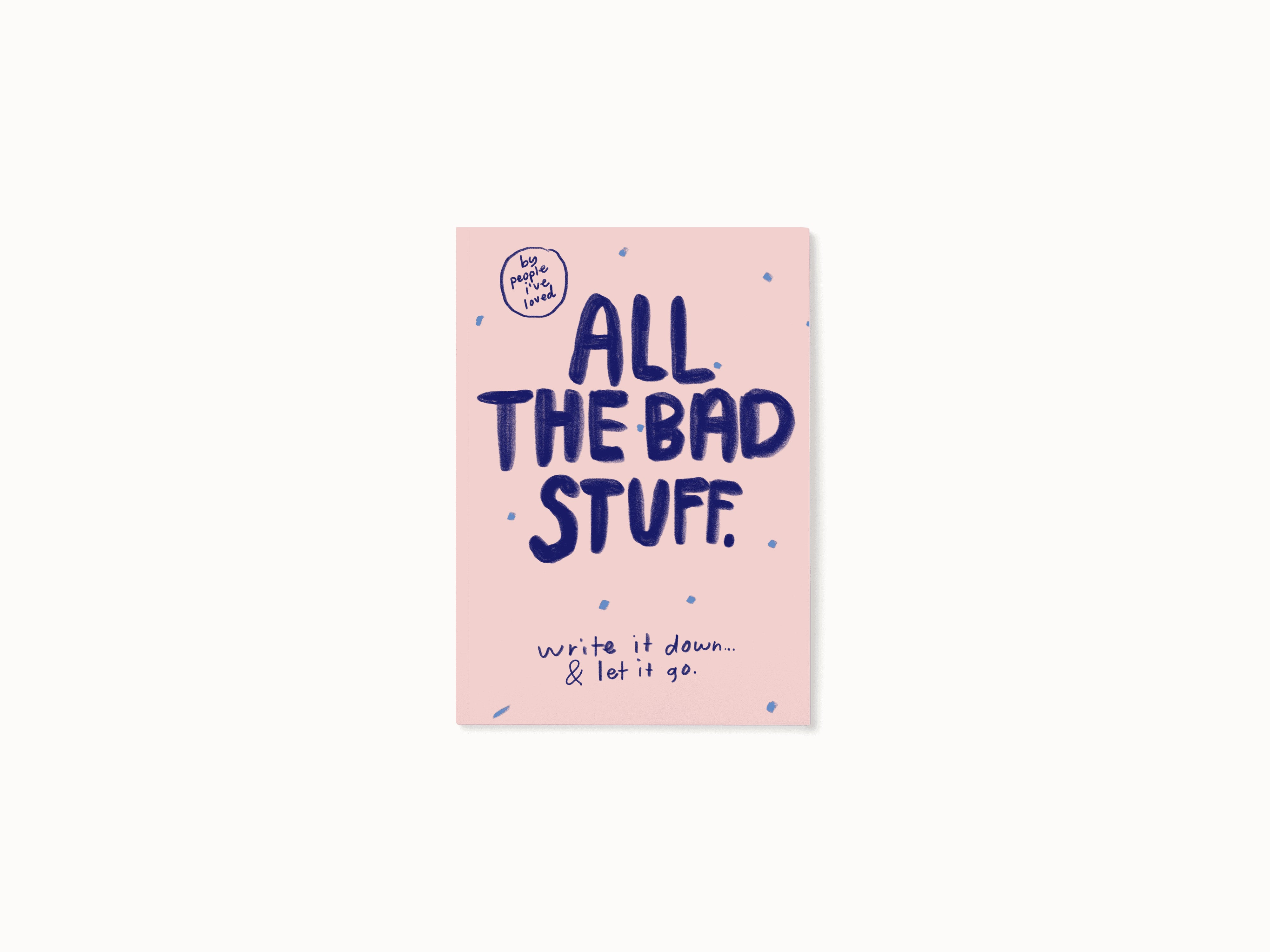 All The Bad Stuff Notebook – People I've Loved